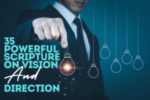 35 Powerful Scripture On Vision And Direction