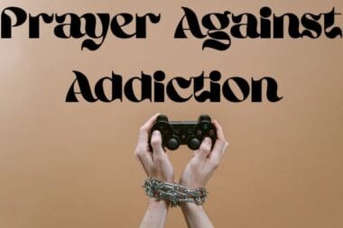 20 Powerful Prayer Against Addiction